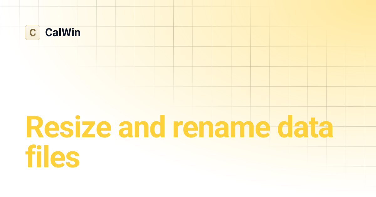 Resize and rename data files | CalWin