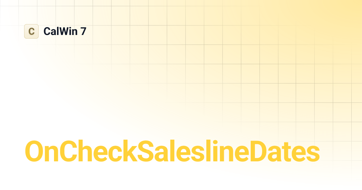 OnCheckSaleslineDates | CalWin